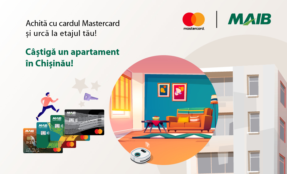 Te invităm la nivelul următor. Cardul Mastercard de la MAIB îţi poate aduce un apartament cadou ...