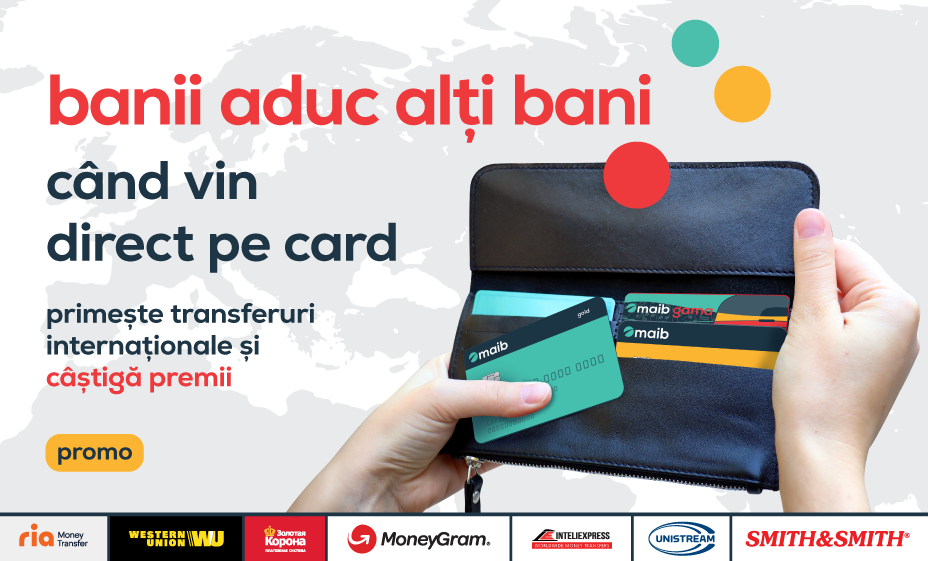 Maib lansează campania ”Banii aduc alți bani când vin direct pe card”. Primește transferuri ...