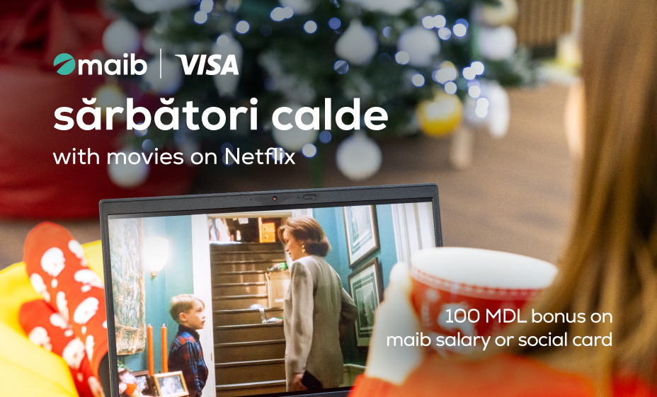 Netflix movie warm evenings and holiday bonuses with maib and Visa | maib