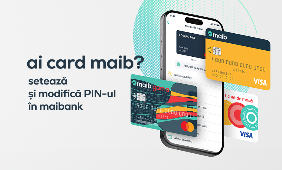 Setează sau schimbă PIN-ul cardului tău maib, direct din aplicația maibank | maib