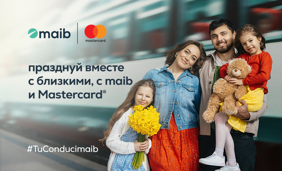 Празднуй вместе с близкими с maib и Mastercard | maib