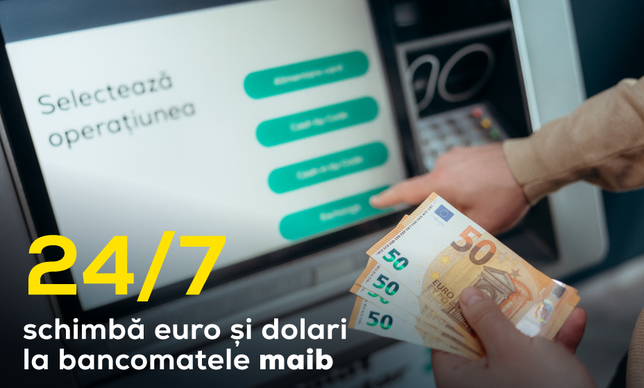 Schimbă euro sau dolari 24/7 la bancomatele maib în zona 365 din cadrul sucursalelor | maib
