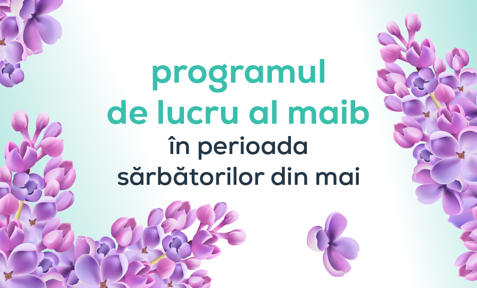 Programul de lucru al sucursalelor şi agențiilor maib în perioada 30 aprilie – 13 mai 2024 | maib